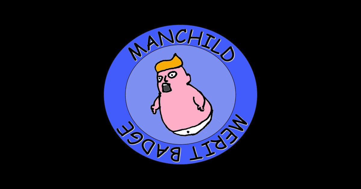 Manchild Merit Badge - Manchild - Sticker | TeePublic