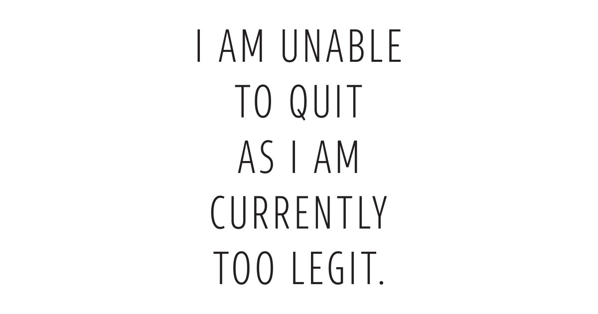 Too Legit to Quit - Too Legit - T-Shirt | TeePublic