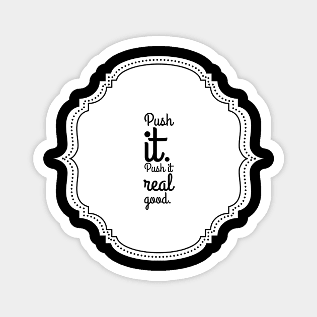 Push it real good - Push It - Magnet | TeePublic