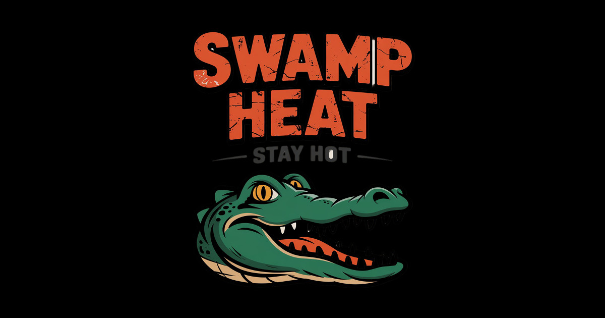 Swamp Heat Stay Hot Alligator Sports Fan - Swamp Heat Stay Hot ...