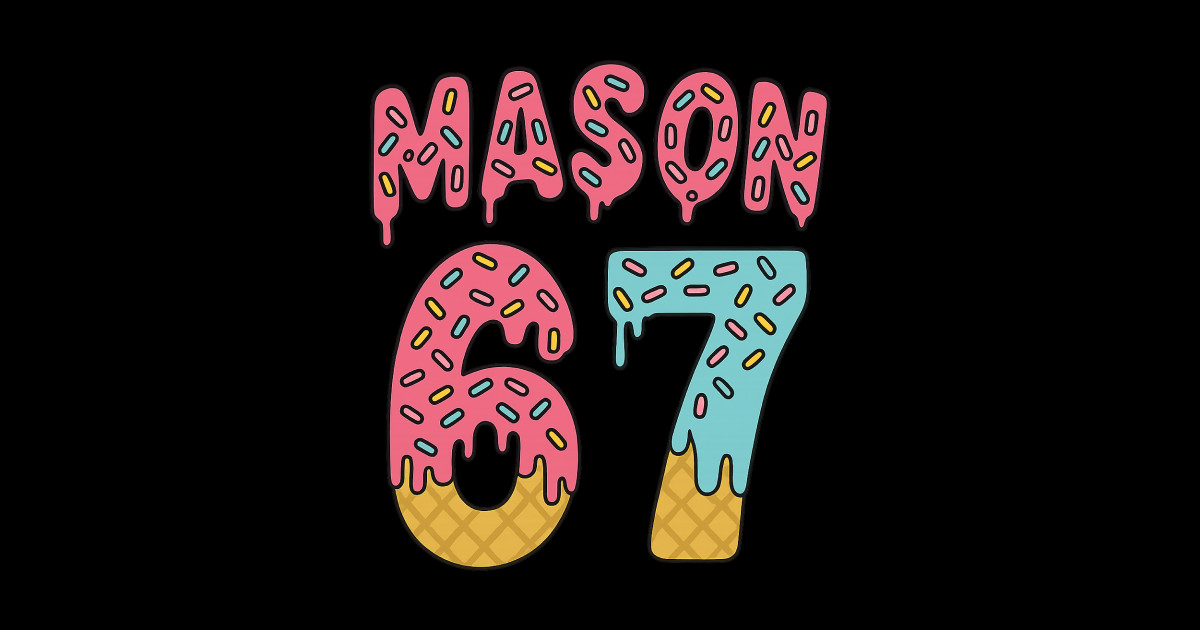 (On Back) Mason 67 Ice Cream Funny Meme Six Seven - Mason 67 Ice Cream ...