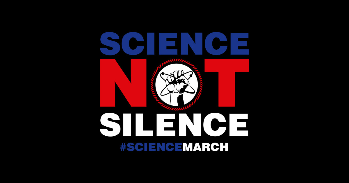 March for Science Science NOT Silence - Science - Posters and Art ...