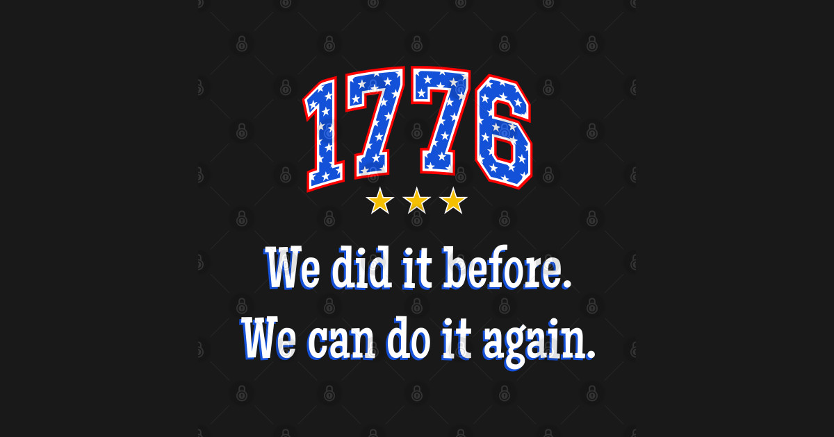 1776 We did it before. We can do it again. - Revolution - T-Shirt ...