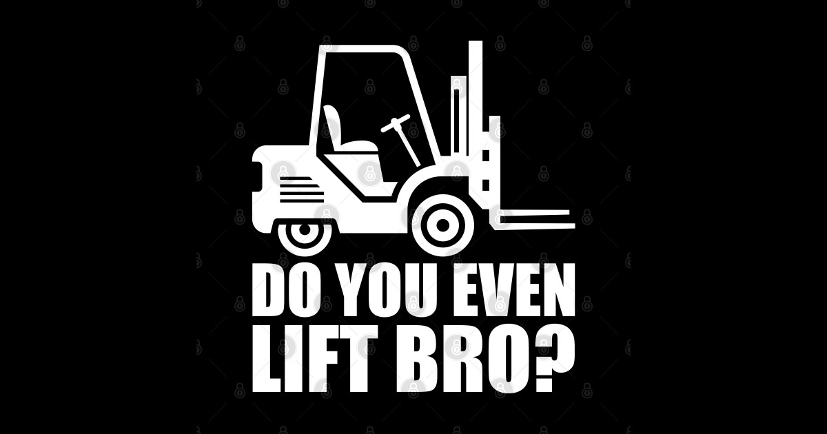 Forklift Operator - Do you even lift bro? w - Forklift Driver Gift ...