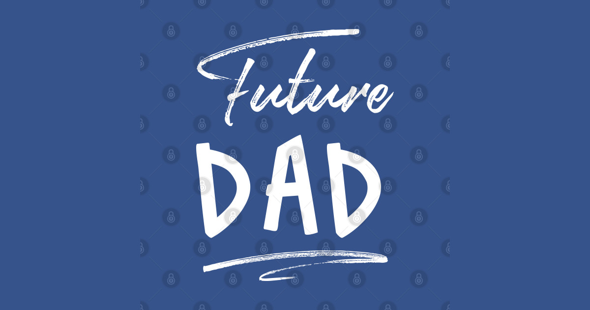 Future Dad - Future Dad - T-Shirt | TeePublic