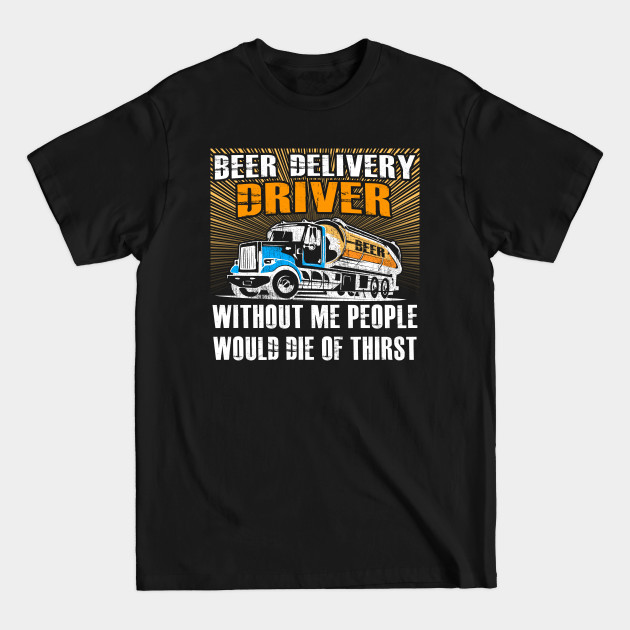 Beer Delivery Driver Gift - Beer Delivery Driver - T-Shirt sold by ...