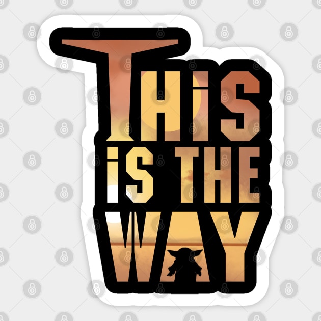 This is the Way - This Is The Way - Sticker | TeePublic