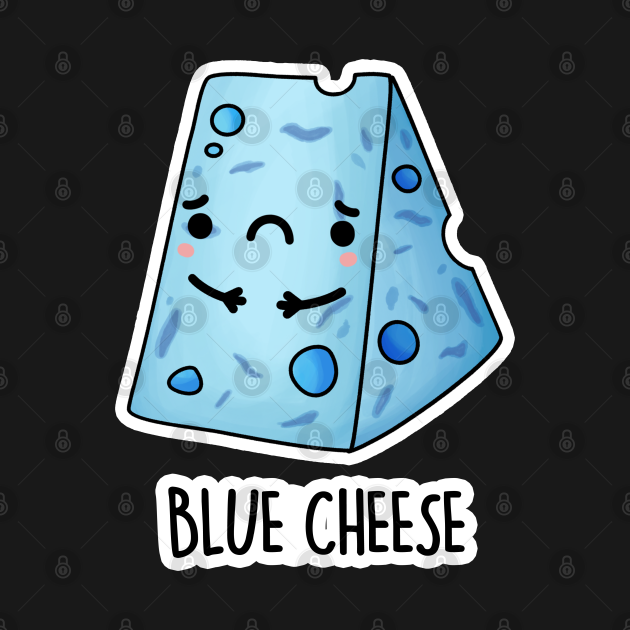 Blue Cheese Food Pun - Cheese Pun - T-Shirt | TeePublic