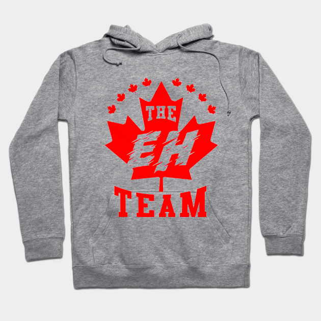 The EH Team - The Eh Team Canada Canadian - Hoodie | TeePublic