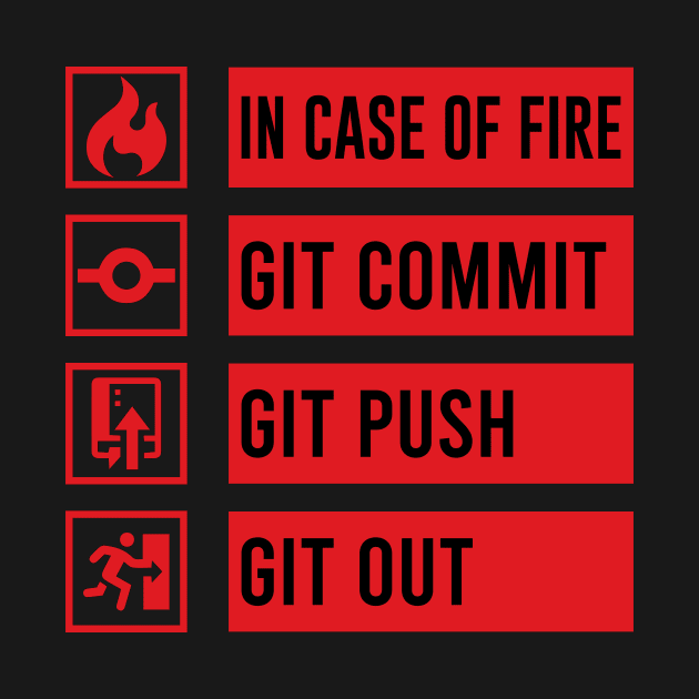 In Case Of Fire Git Commit Git Push Git Out - Programming - Hat | TeePublic In Case Of Fire Git Commit Git Push Git Out - Programming - Hat | TeePublic