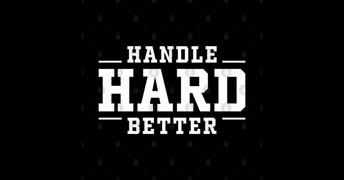 Handle Hard Better Inspirational Quote - Inspirational - Sticker ...
