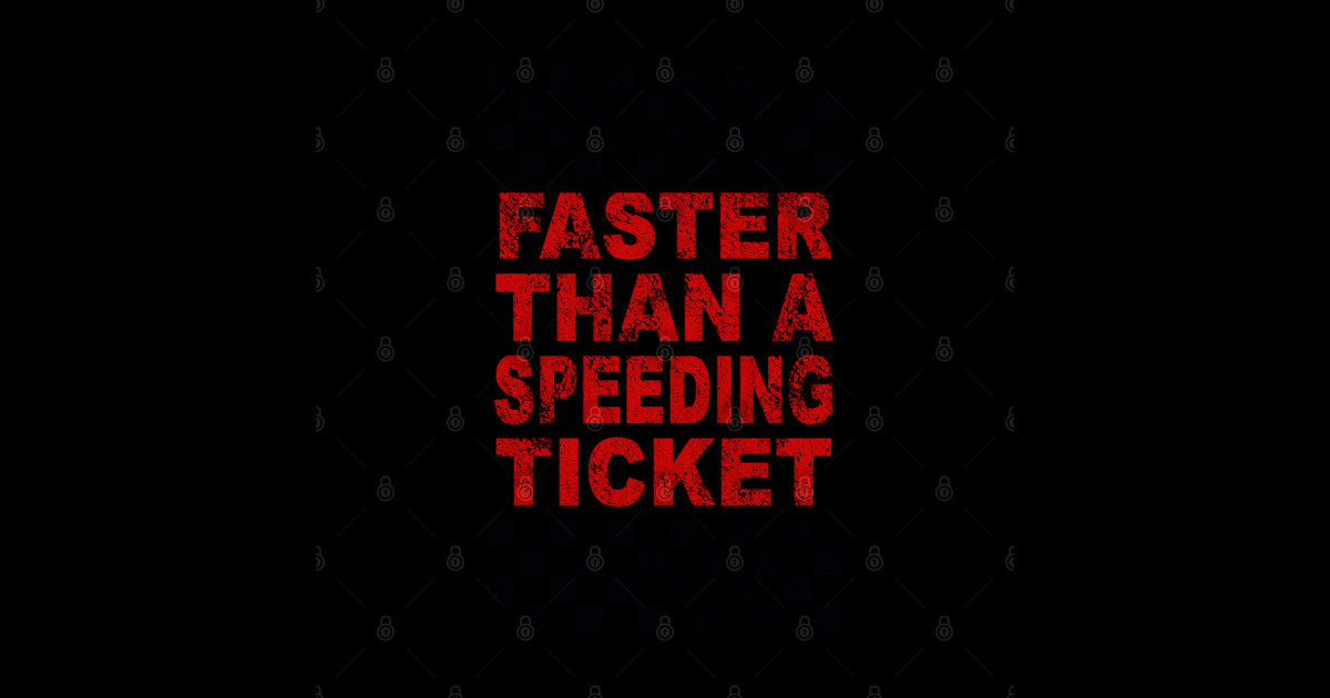 FASTER THAN A SPEEDING TICKET - Faster Than A Speeding Ticket - Sticker ...