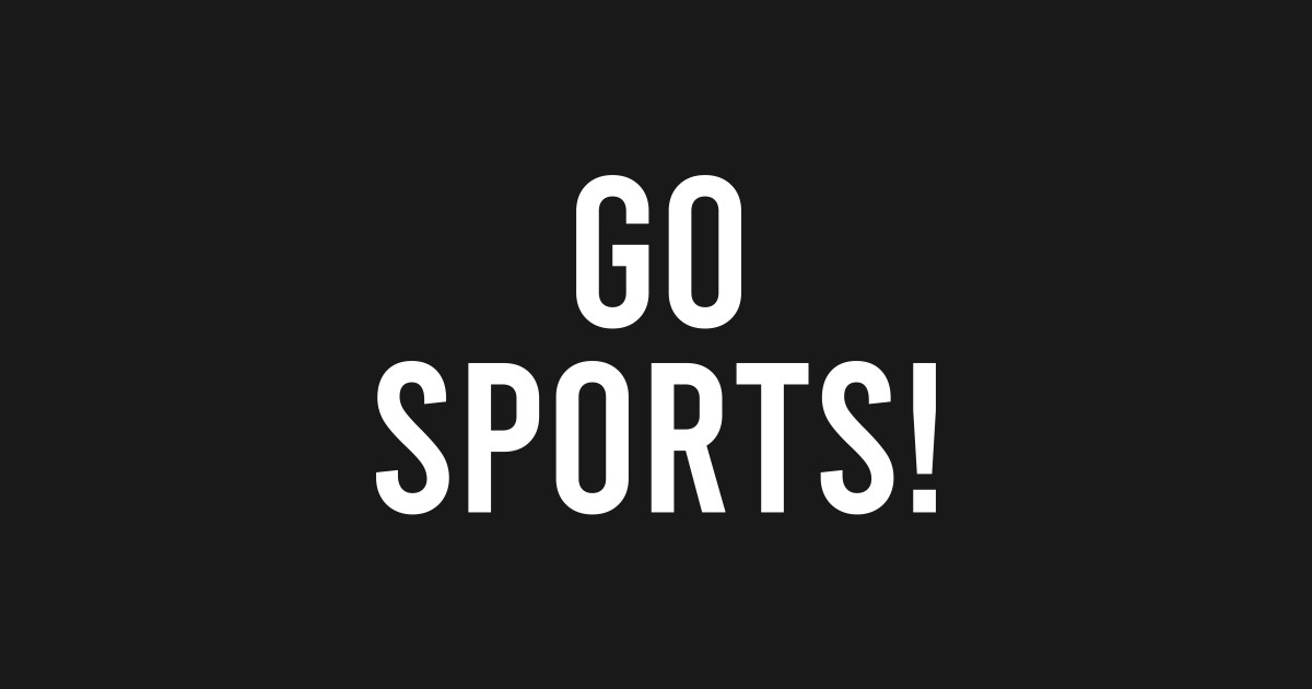 Go Sports - Go Sports - T-Shirt | TeePublic