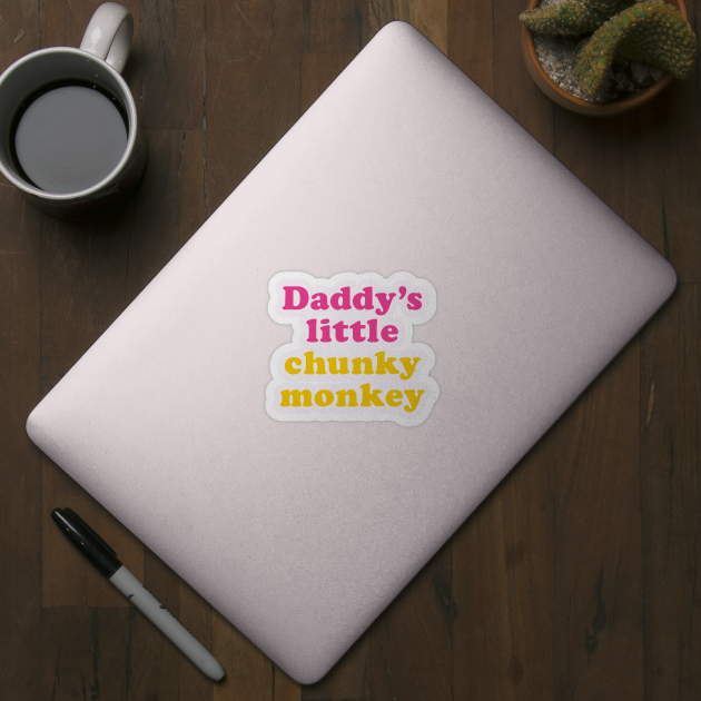 Daddy's little chunky monkey - Daddys Girl - Sticker | TeePublic