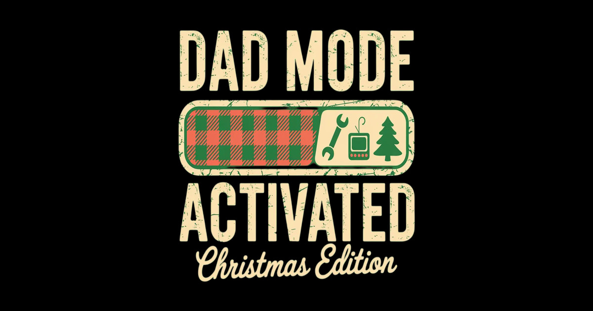 Dad Mode Activated Christmas Edition Funny Father - Dad Mode Activated ...