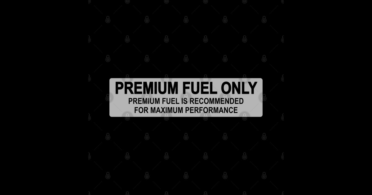 Premium Fuel Only - Premium Fuel Only - Sticker | TeePublic