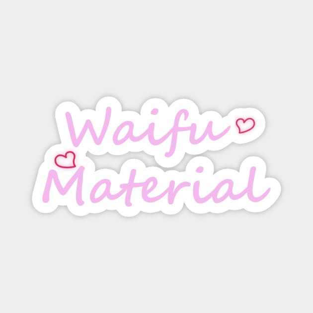 Waifu Material - Otaku Culture - Magnet | TeePublic