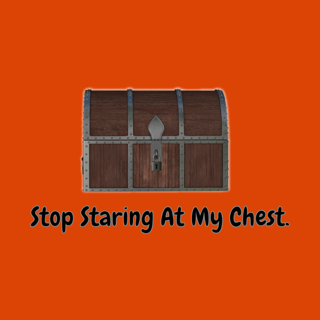 Stop Staring At My Chest - Treasure - Long Sleeve T-Shirt | TeePublic