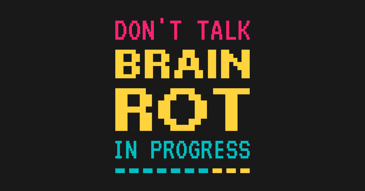 Can't Talk Brain Rot In Progress - Cant Talk Brain Rot In Progress - T ...