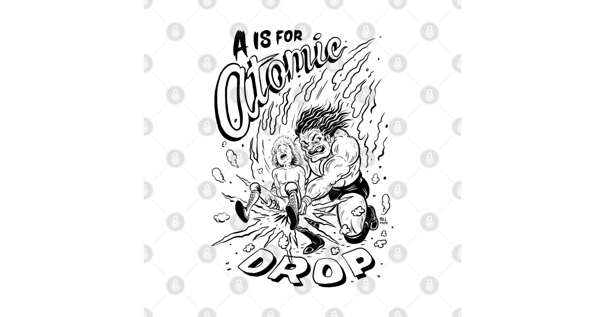 A is for Atomic Drop - Wrestling - T-Shirt | TeePublic