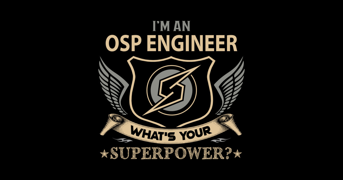 Osp Engineer T Shirt - Superpower Gift Item Tee - Osp Engineer - T ...