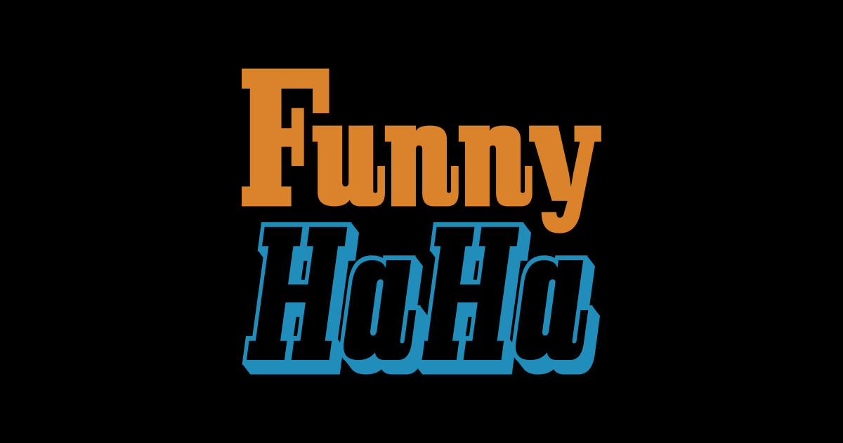 Funny HaHa - Funny - Sticker | TeePublic