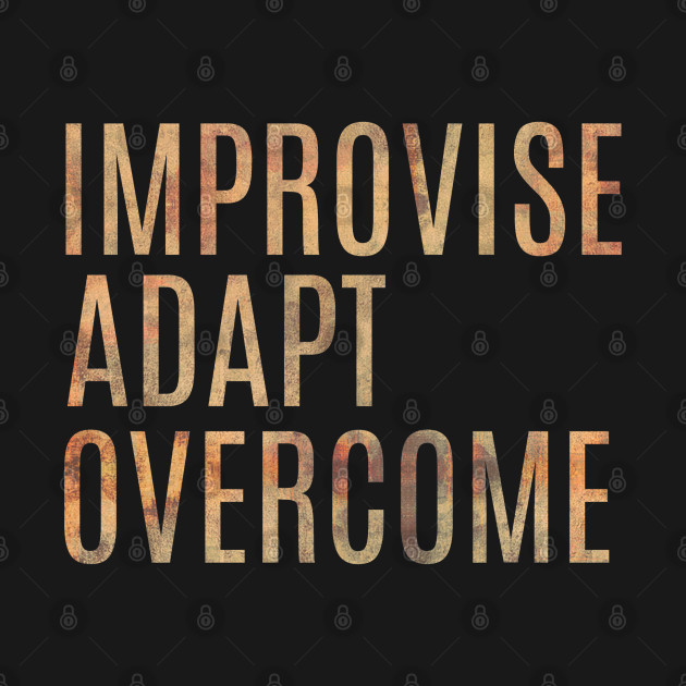 Improvise Adapt Overcome - Meme - Kids T-Shirt | TeePublic