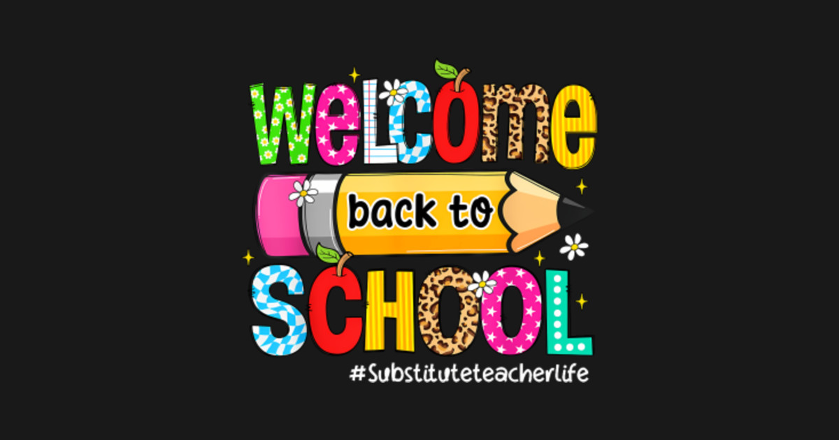 Welcome Back To School Substitute Teacher Life Leopard - Back To School ...