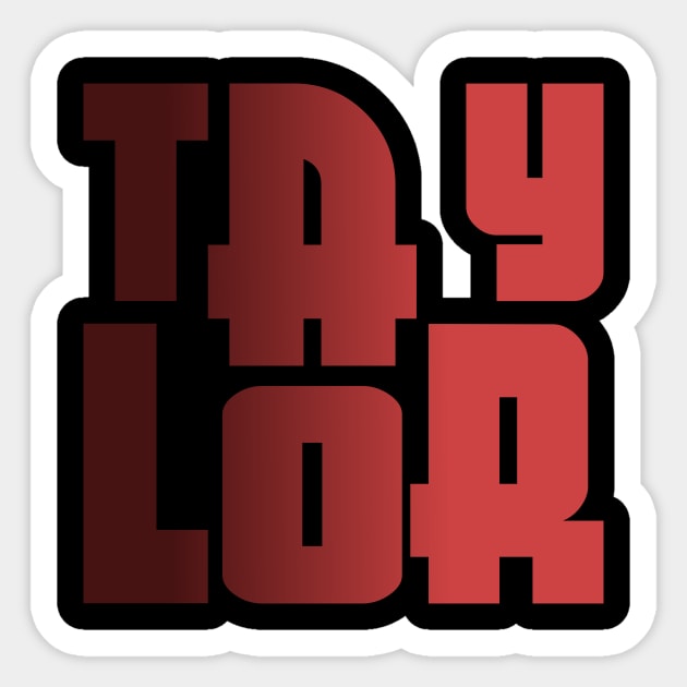 Taylor, name, typography - Taylor - Sticker | TeePublic