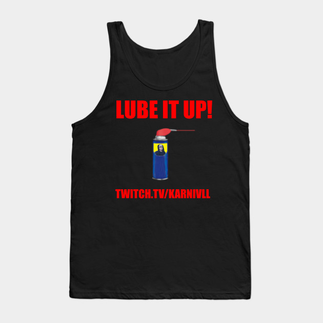 LUBE IT UP - Karnivll - Tank Top | TeePublic