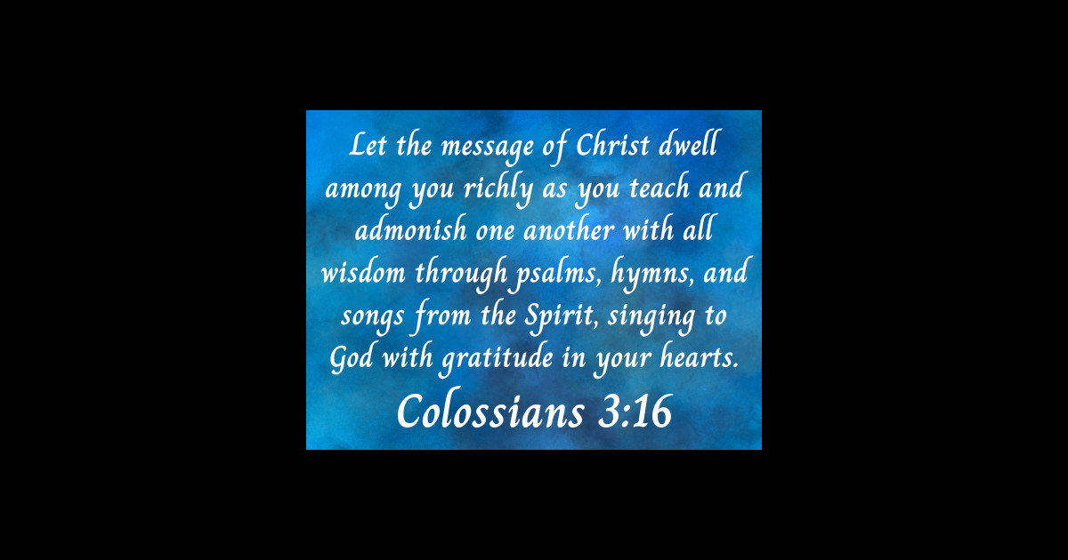 Bible Verse Colossians 3:16 - Colossians 316 - Posters and Art Prints ...