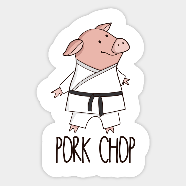 Pork Chop- Funny Pig Karate Pun Design - Pig - Sticker | TeePublic