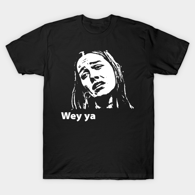 Wey Ya - meme - Wey Ya - T-Shirt | TeePublic