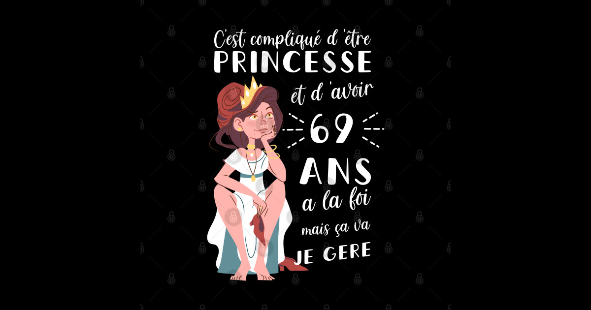 Humour Femme Fille Princesse Anniversaire 69 ans - Humour Femme Fille ...