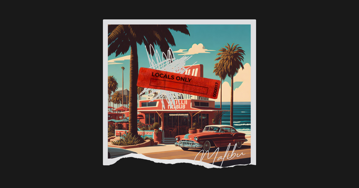 Locals Only - Malibu Locals Only - T-Shirt | TeePublic
