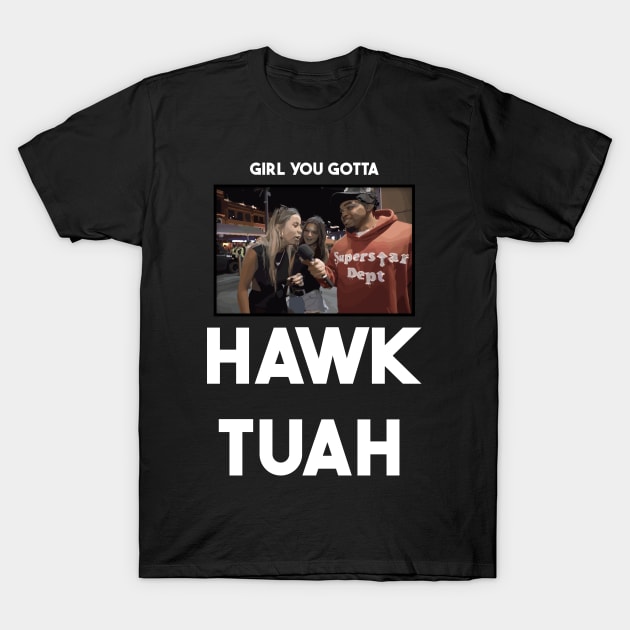 hawk tuah girl meme - Hawk Tuah - T-Shirt | TeePublic
