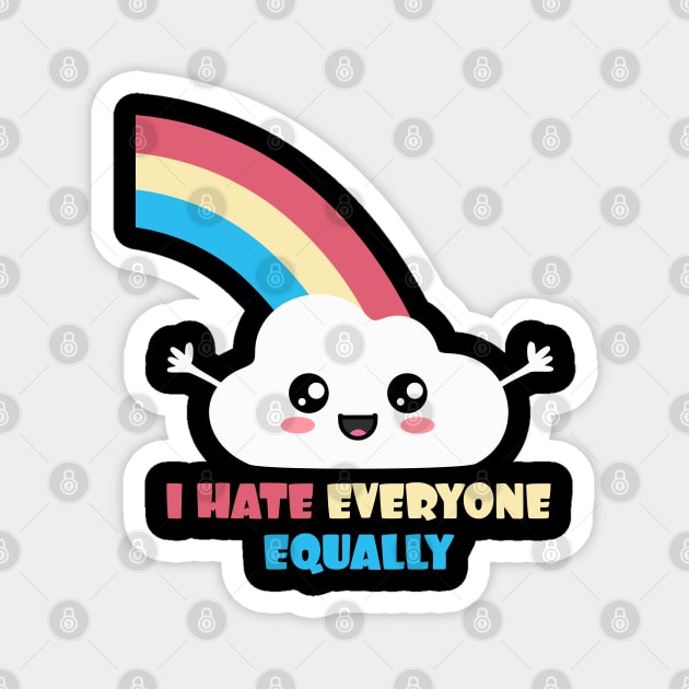 I hate Everyone Equally. Cute Kawaii - Kawaii - Magnet | TeePublic