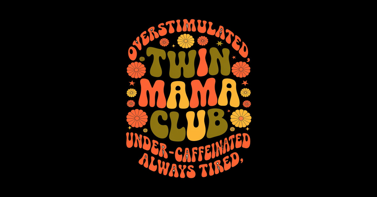 Twin Mama Club Twin Mom Of Twins Twin Mother - Twin Mama Club Twin Mom ...