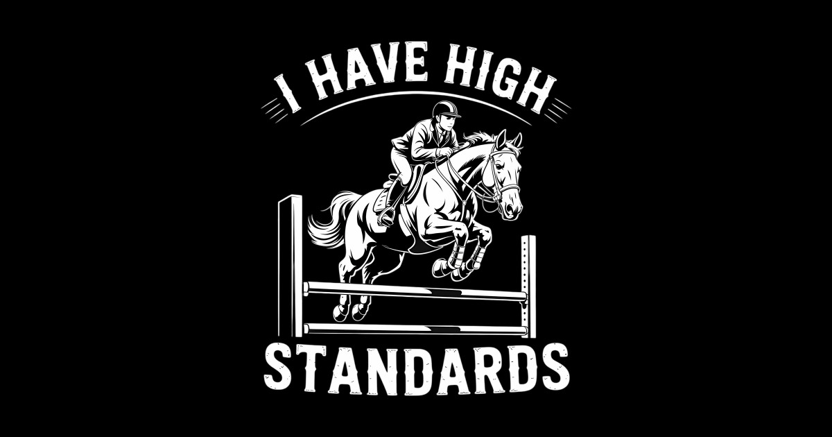 I Have High Standards Horse Riding - Horse Lover - Posters and Art ...