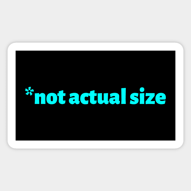 Not Actual Size - Size - Sticker | TeePublic