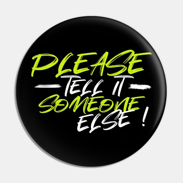 Please, tell it someone else - Teenager - Pin | TeePublic