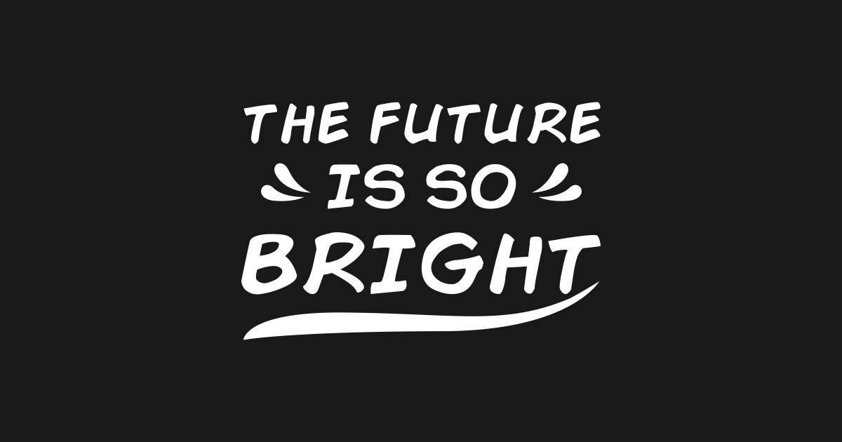 THE FUTURE IS SO BRIGHT - The Future Is So Bright - Long Sleeve T-Shirt ...