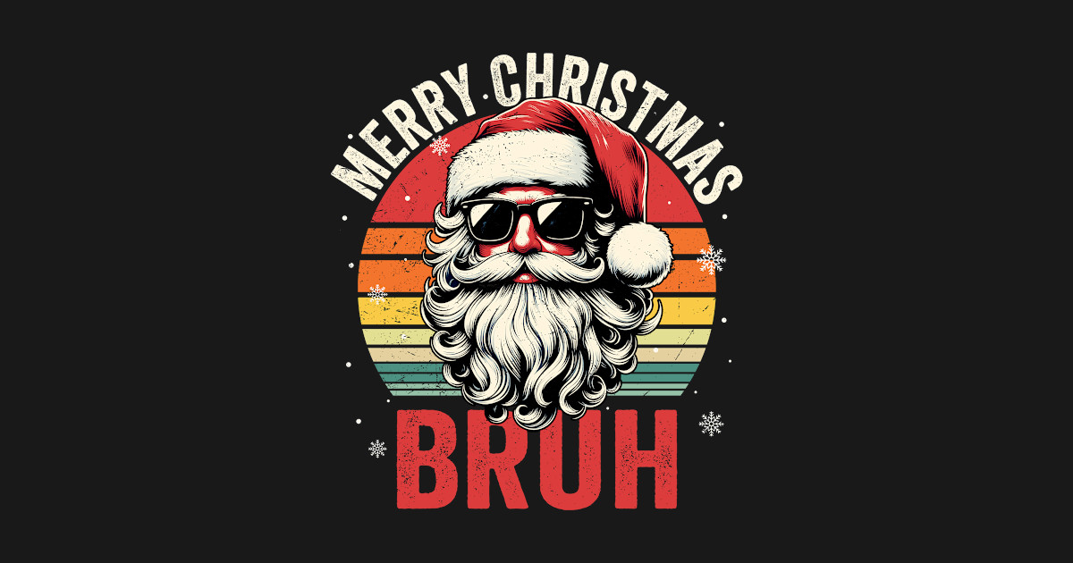 Merry Christmas Bruh Funny Santa Claus Groovy Men Women Kid - Holiday ...