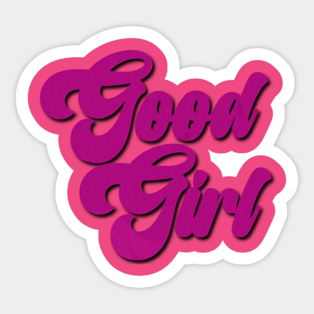 Good Girl - Good Girl - Sticker | TeePublic