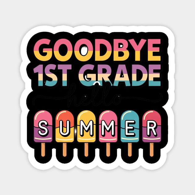 Goodbye 1st Grade Hello Summer 2025 First Grade Graduate - Summer 2025 ...