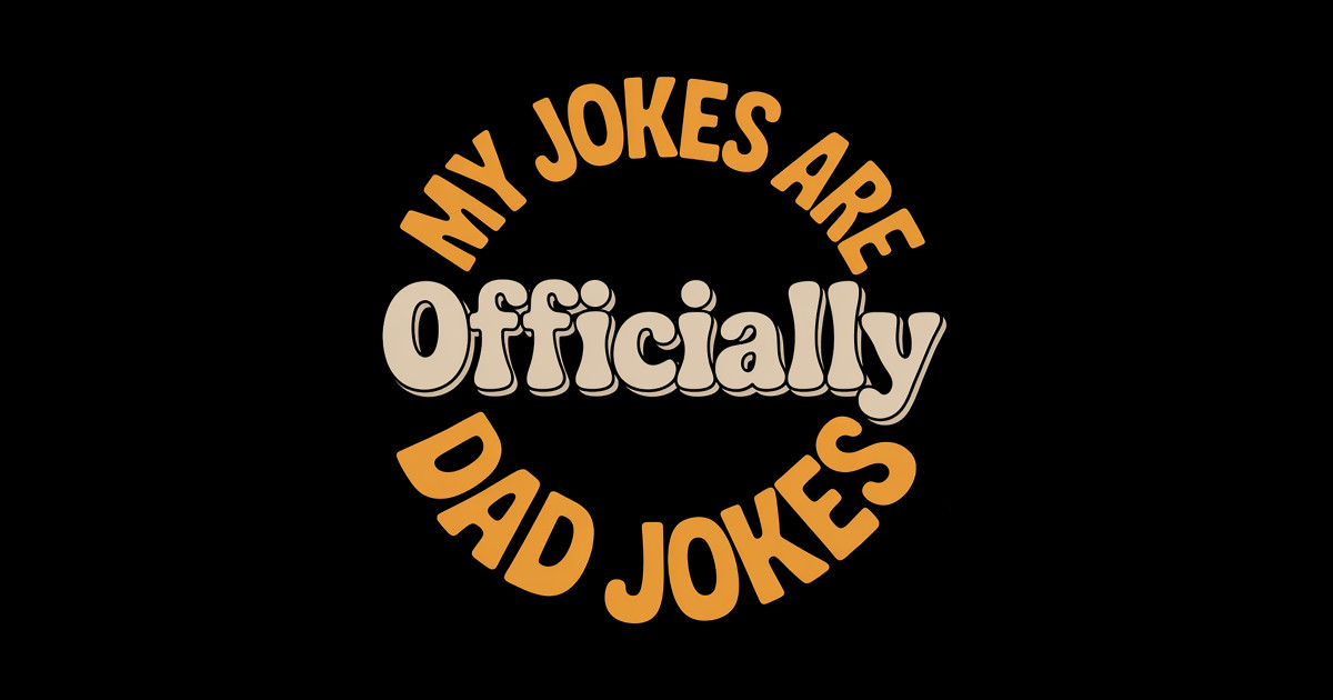 Dad Cringe Puns My Jokes Are Officially Dad Jokes - Dad Cringe Puns My ...