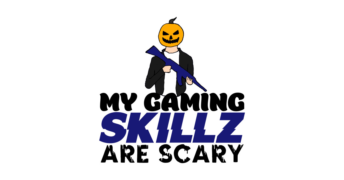 Funny Halloween Gamer - My Gaming Skills Are Scary - My Gaming Skills ...