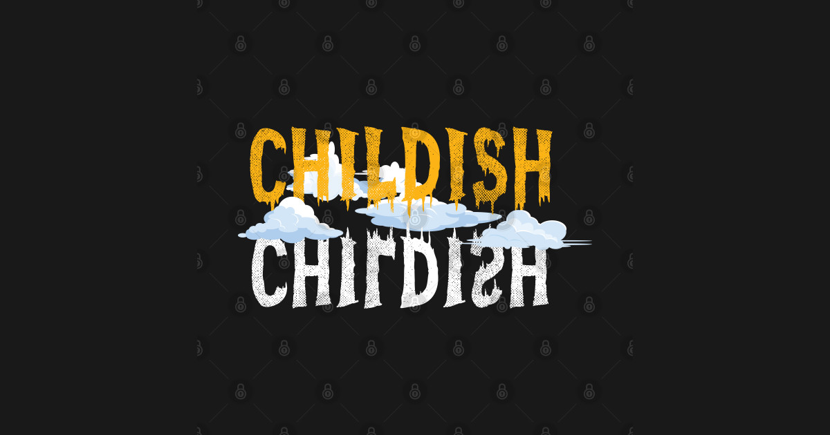 tgf childish - Tgf Childish - T-Shirt | TeePublic