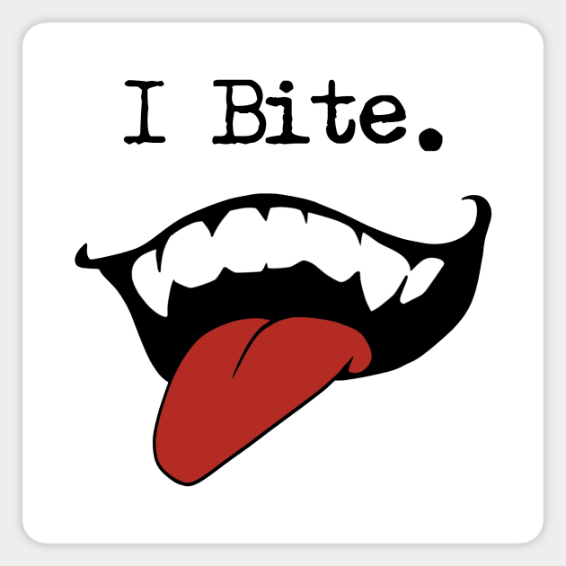 I Bite. - Bite - Sticker | TeePublic