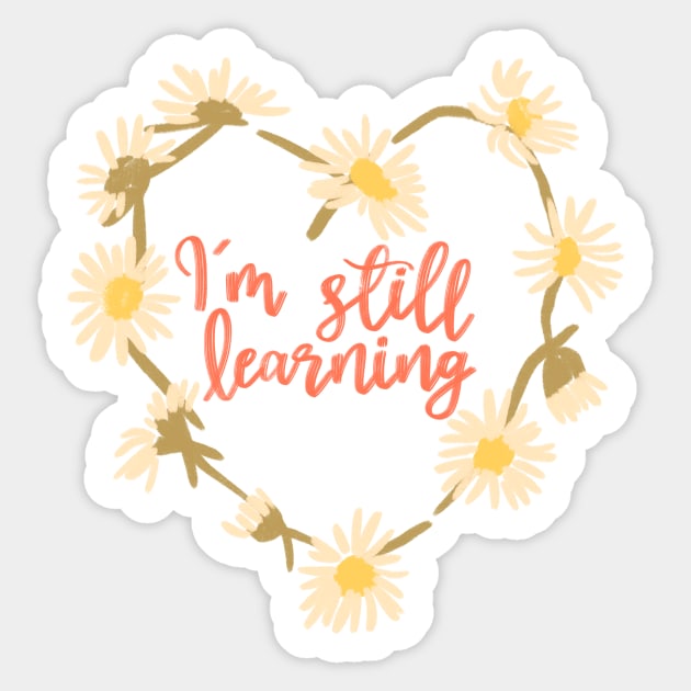 I'm Still Learning Daisy Chain Inspirational Quote - Daisies - Sticker ...